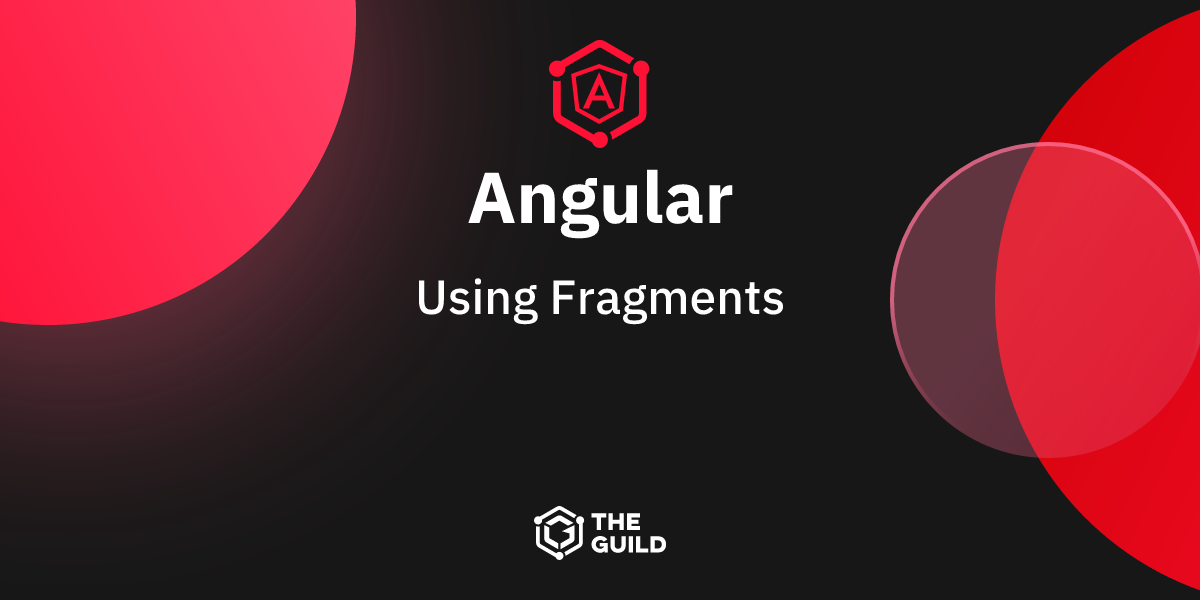 Using Fragments – Angular