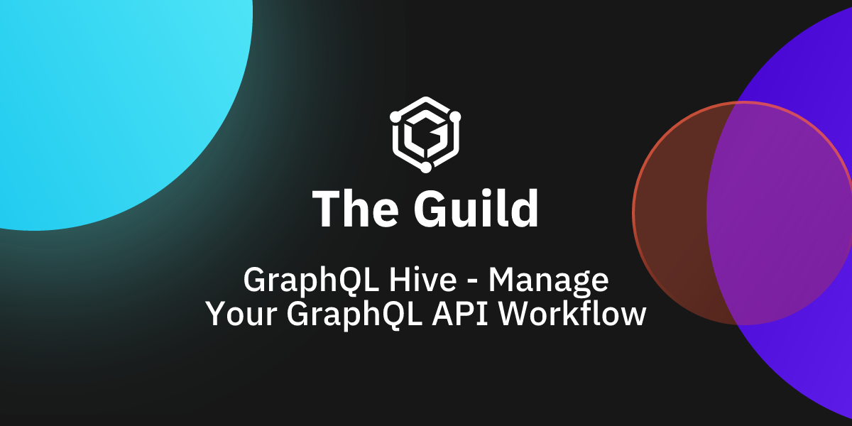 Graphql Hive Manage Your Graphql Api Workflow The Guild