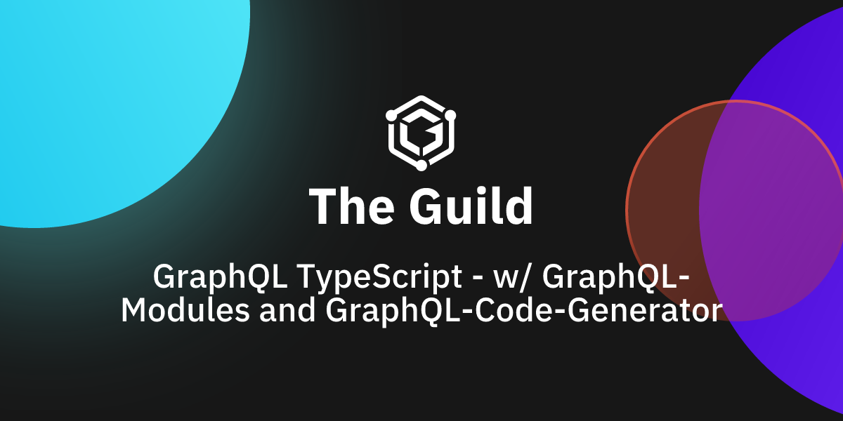 Graphql Typescript W Graphql Modules And Graphql Code Generator The Guild