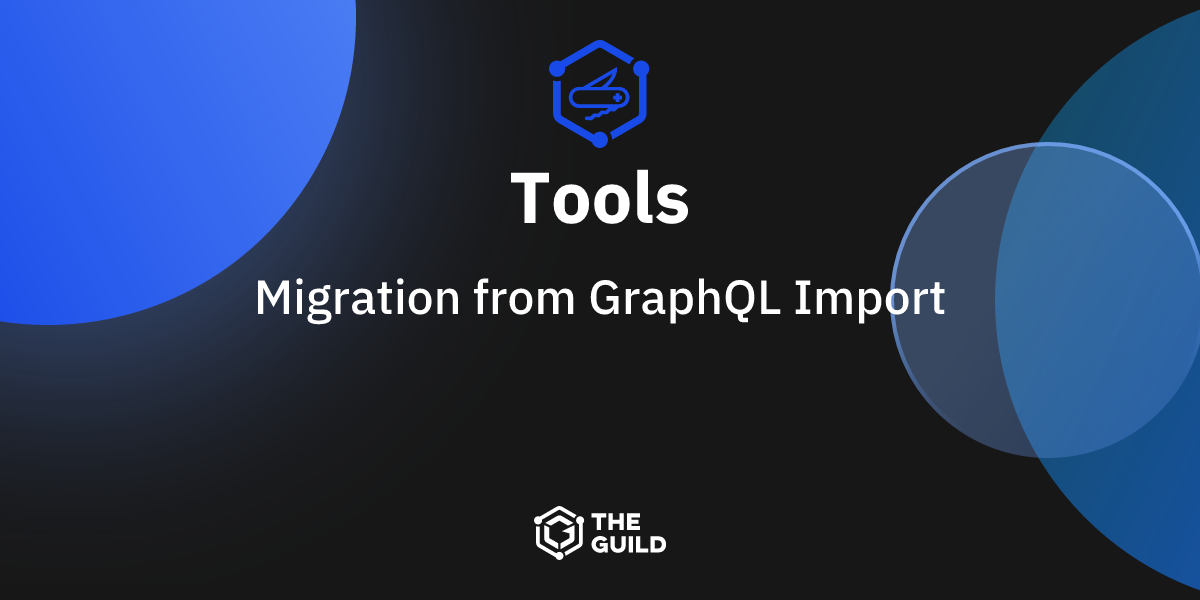 Migration From Graphql Import Graphql Tools 